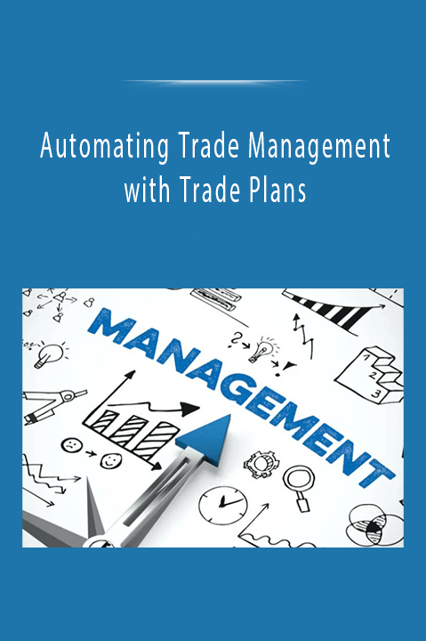 Automating Trade Management With Trade Plans Automating Trade Management With Trade Plans