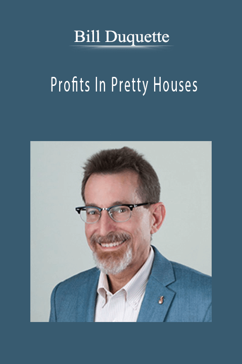 Bill Duquette Profits In Pretty Houses