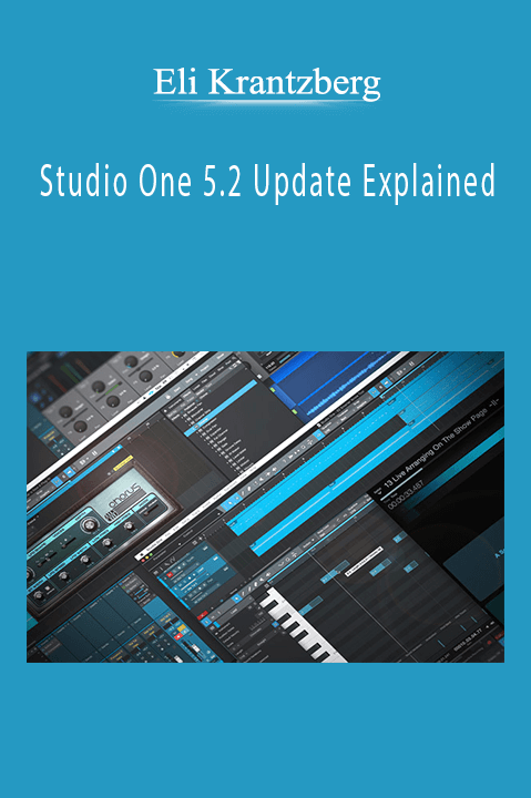 Eli Krantzberg - Studio One 5.2 Update Explained Eli Krantzberg - Studio One 5.2 Update Explained