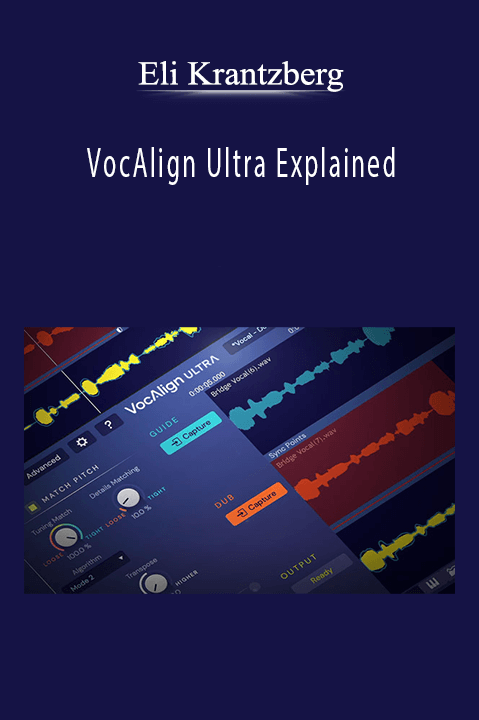 Eli Krantzberg - Vocalign Ultra Explained Eli Krantzberg - Vocalign Ultra Explained