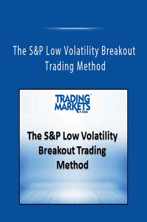 The S&P Low Volatility Breakout Trading Method The S&P Low Volatility Breakout Trading Method