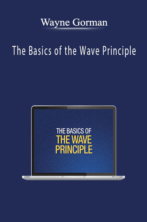 Wayne Gorman - The Basics Of The Wave Principle Wayne Gorman - The Basics Of The Wave Principle